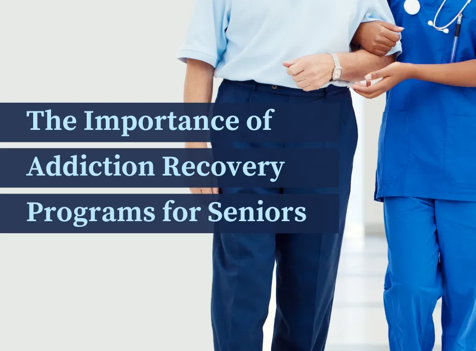 Importance of Addiction Recovery Programs for Seniors